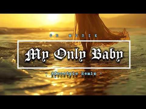 My Only Baby (Afrostyle Remix) | CB Musik