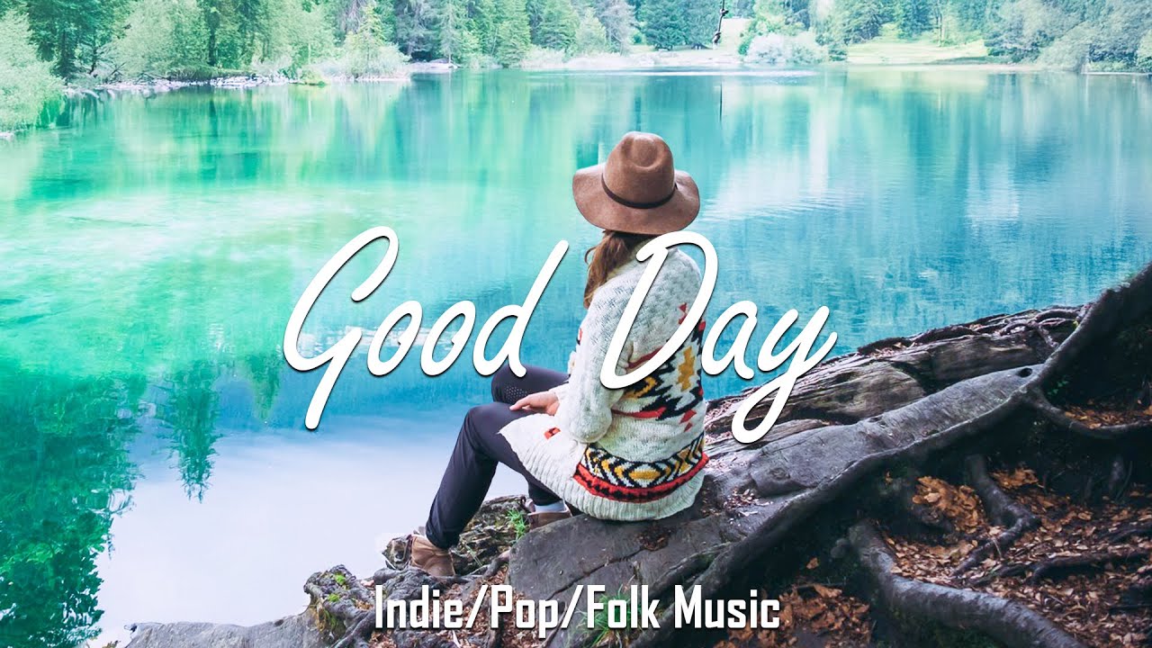 Good Day 🌻 Chill Music to Start Your Day with Positive Energy | An ...
