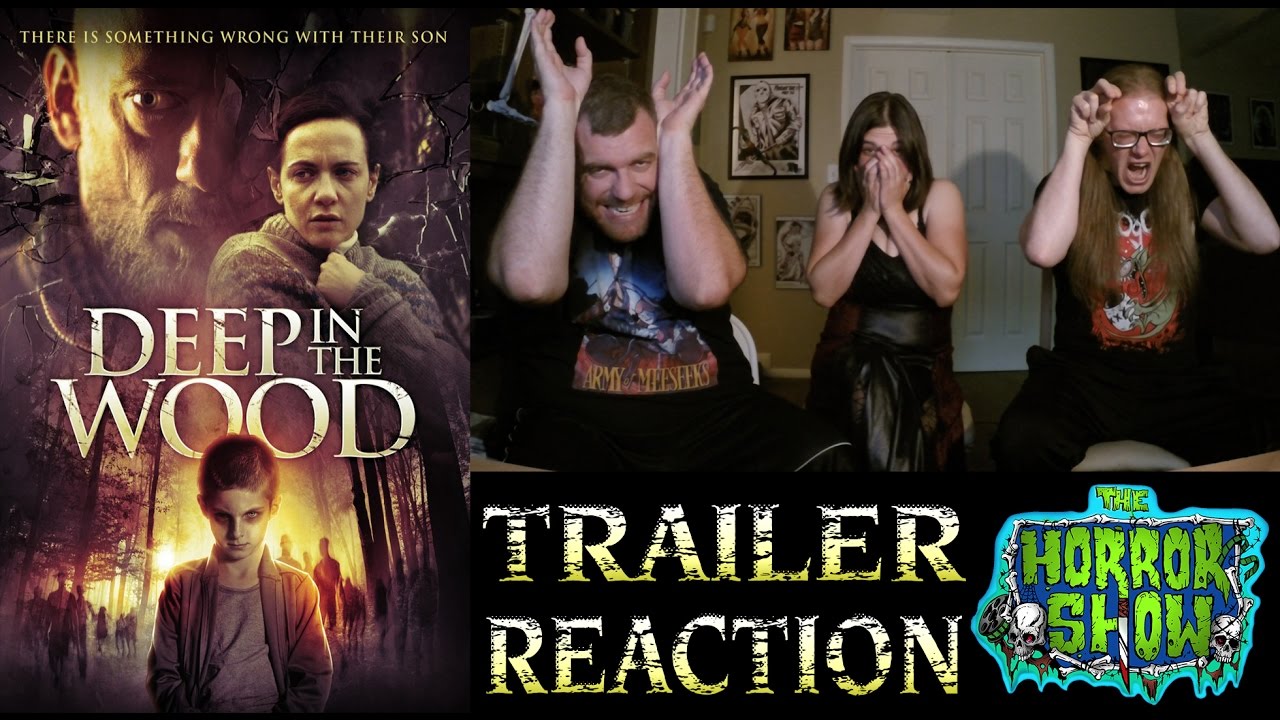 "Deep in the Wood" 2017 Horror Movie Trailer Reaction - The Horror Show ...