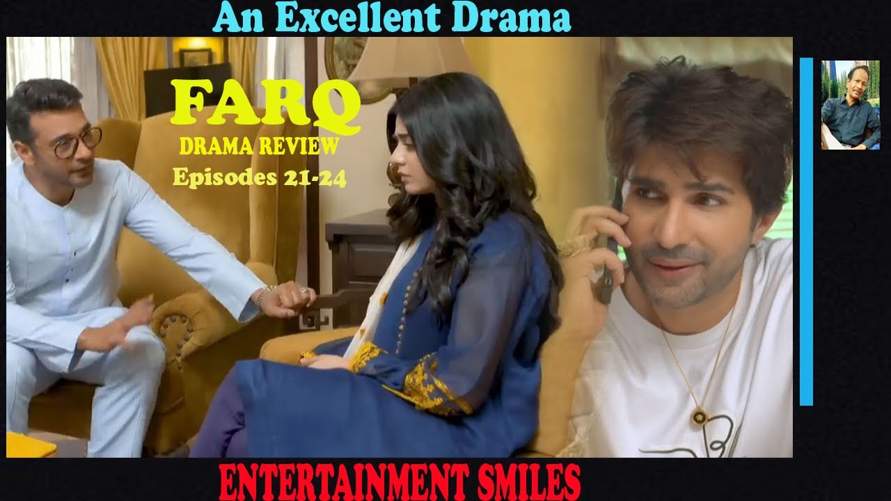 Farq|Drama Review | Episode 21 to 24 | Faisal Qureshi | Sehar Khan ...