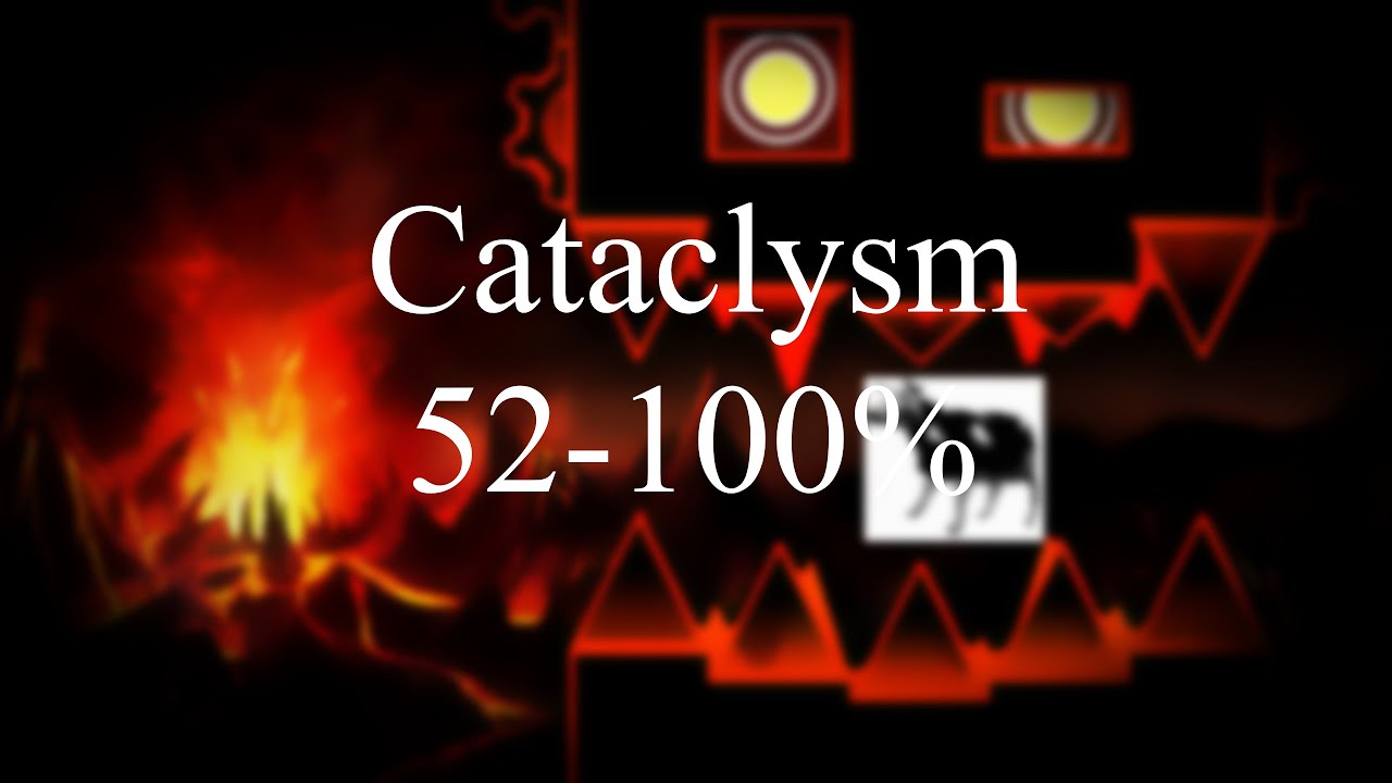 Cataclysm 52-100% (120hz,240fps bypass) (extreme demon) - YouTube