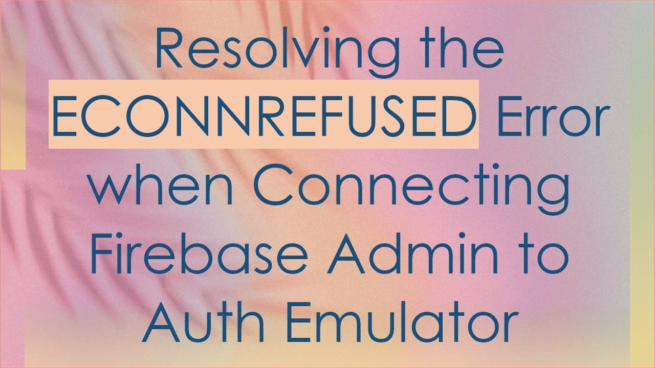 Resolving the ECONNREFUSED Error when Connecting Firebase Admin to Auth Emulator - YouTube