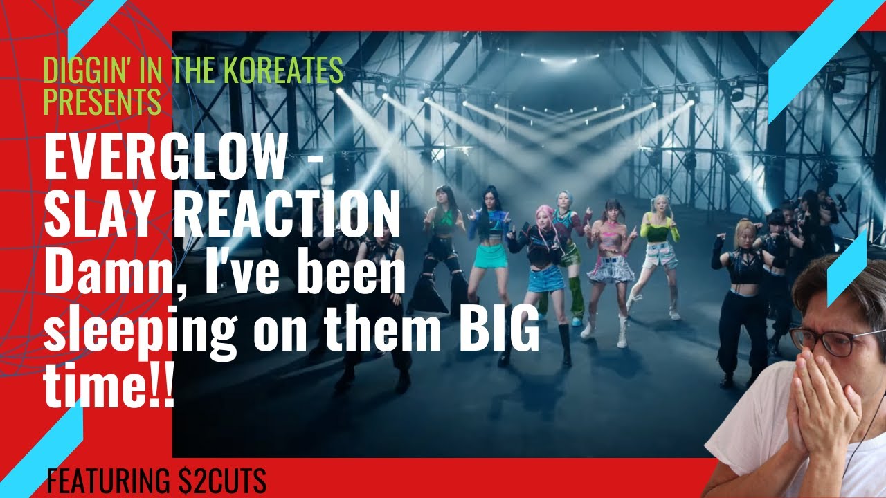 $2cuts Reacts to EVERGLOW (에버글로우) - SLAY MV I've been sleeping on this ...