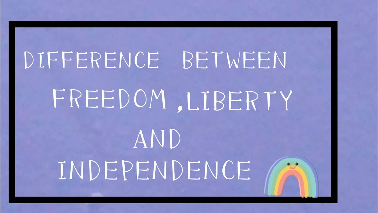 Difference between freedom, liberty and independence 🤼⚖️👫 - YouTube