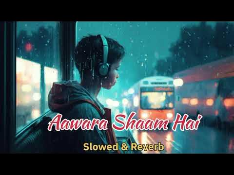 Aawara Shaam Hai ( Slowed & Reverb ) AR LoFi Music #trending #slowedandreverb #lofi - YouTube