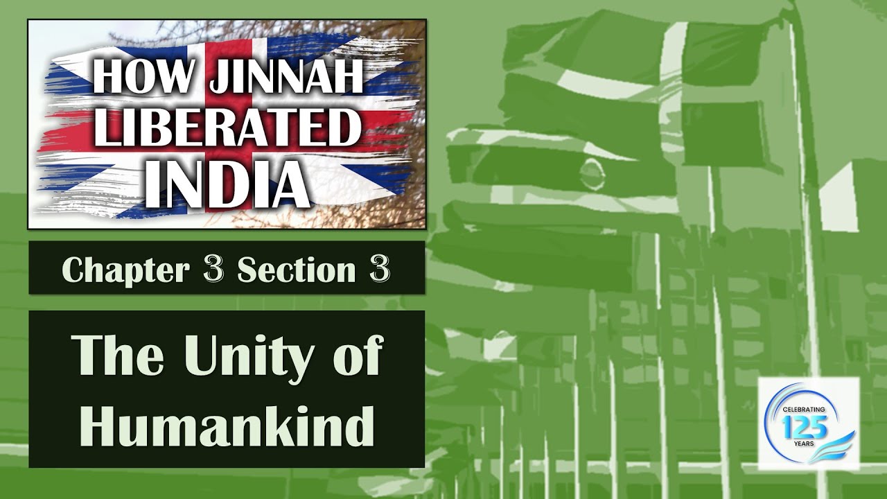 The Unity of Humankind | Ch 3 Sec 3 of HOW JINNAH LIBERATED INDIA - YouTube