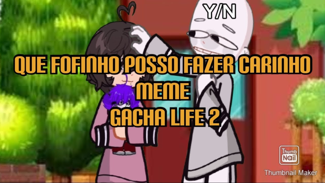 Que fofinho posso fazer carinho Meme gacha life 2 - YouTube