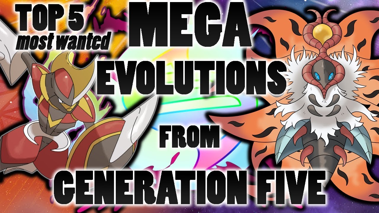 Top 5 Most Wanted Mega Evolutions For Pokemon From Generation Five ...