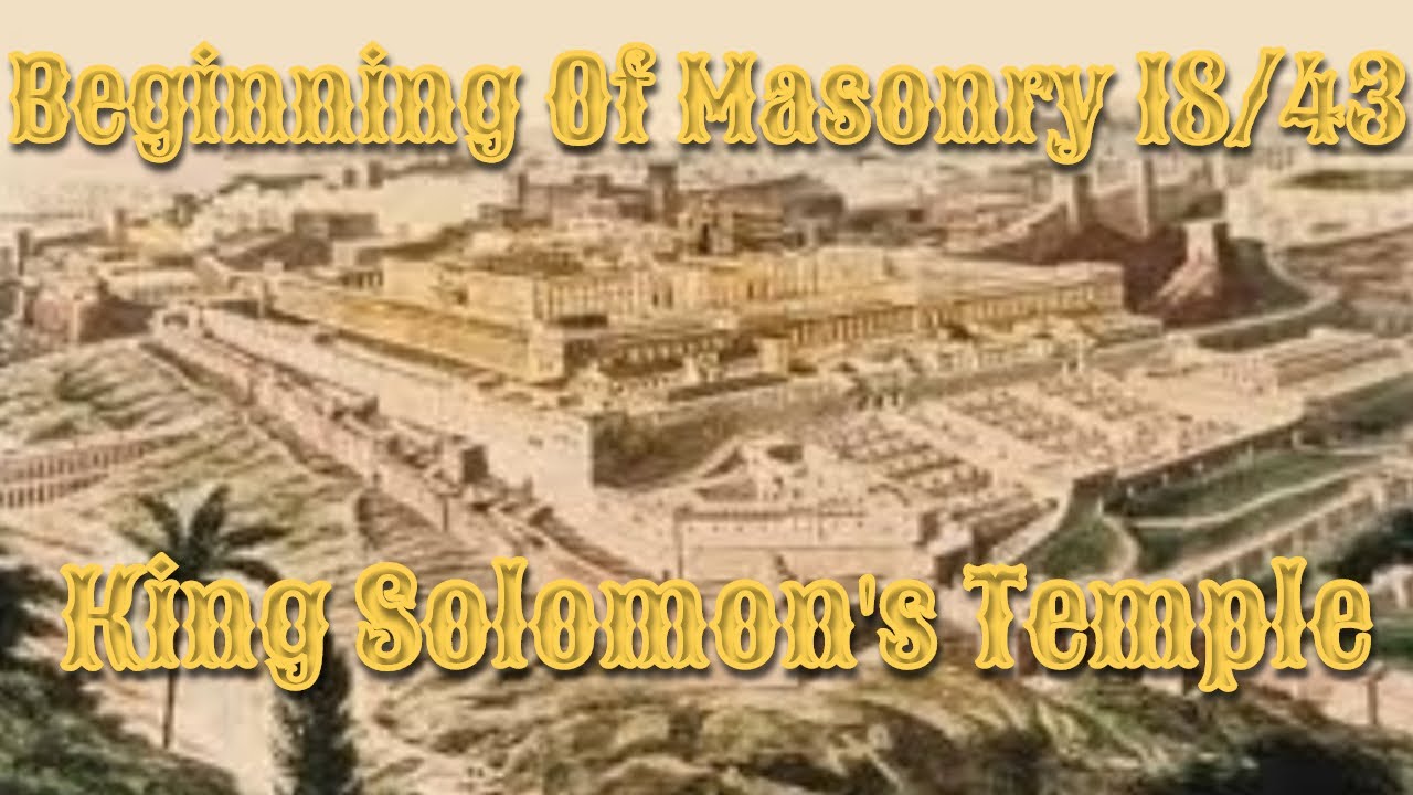 King Solomon's Temple: Beginning of Masonry 18/43 - YouTube