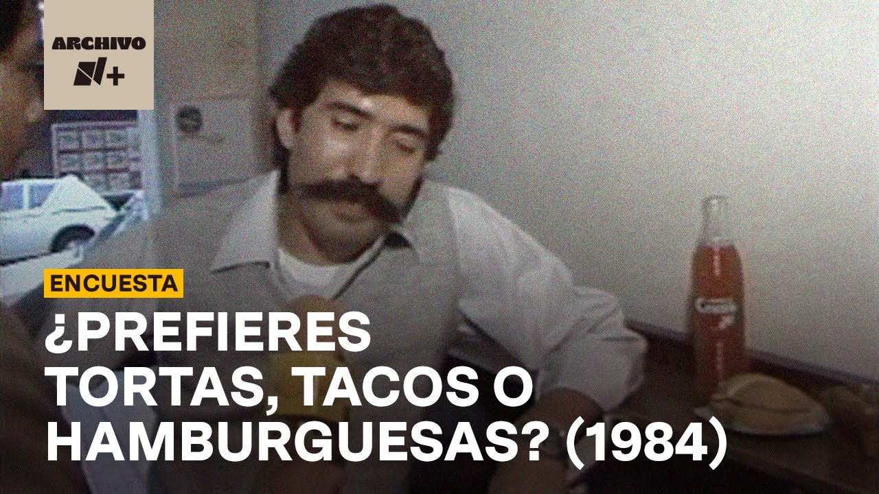 ¿Prefieres tortas, tacos o hamburguesas? (1984) - YouTube