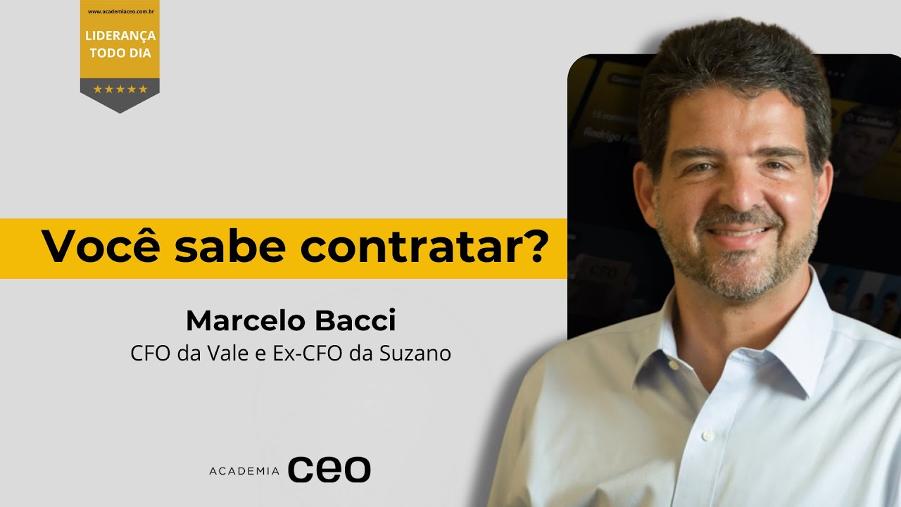 Você sabe contratar? | Marcelo Bacci | Ex-CFO da Suzano e atual CFO da ...