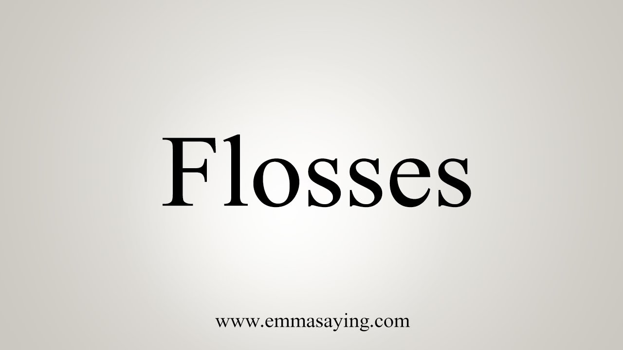 How To Say Flosses - YouTube