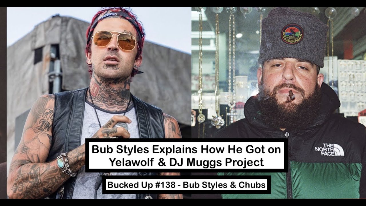 Bub Styles Explains How He Got on Yelawolf & DJ Muggs Project - Bucked ...