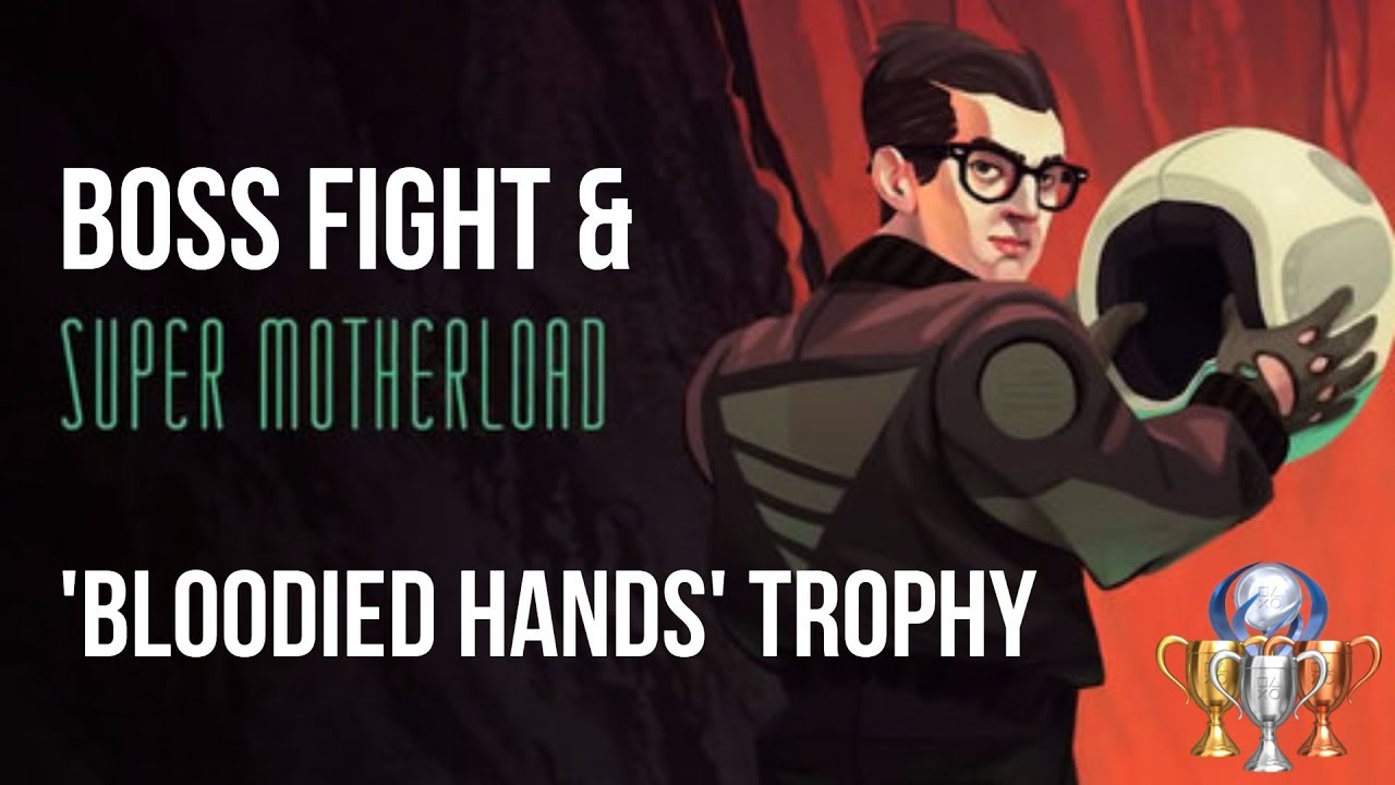 Boss Fight + Bloodied Hands Trophy Guide - Super Motherload - YouTube