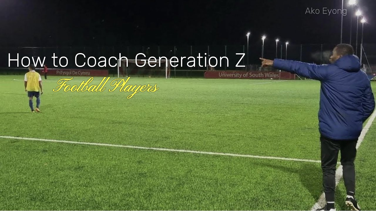 HOW TO COACH GENERATION Z FOOTBALL PLAYERS. - YouTube