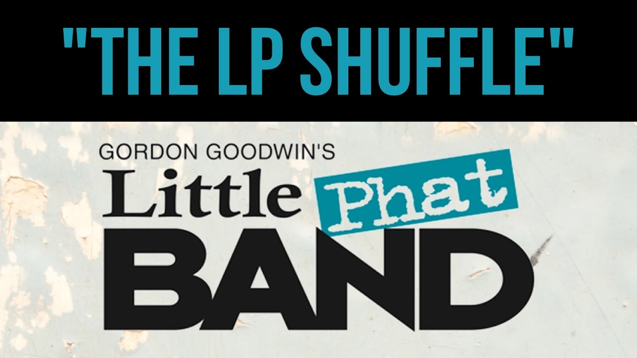 Gordon Goodwin's Little Phat Band | "The LP Shuffle" | Album Track ...