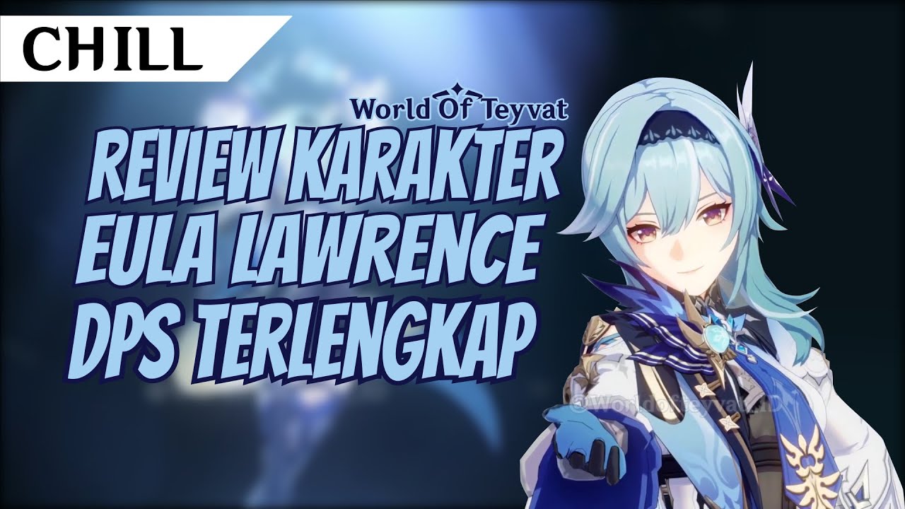 [Chill] Review Karakter Eula, DPS Paling Lengkap saat ini | Genshin ...