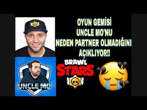 OYUN GEMİSİ UNCLE MO'NUN NEDEN PARTNERLIK ALAMADIĞINI AÇIKLIYOR!! Brawl Stars