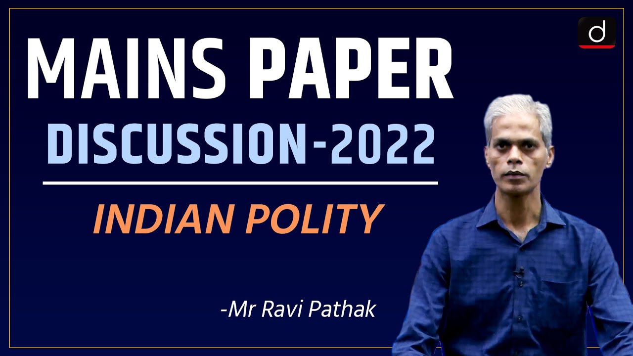 UPSC Mains 2022 Indian Polity Paper Discussion by Mr. Ravi Pathak ...