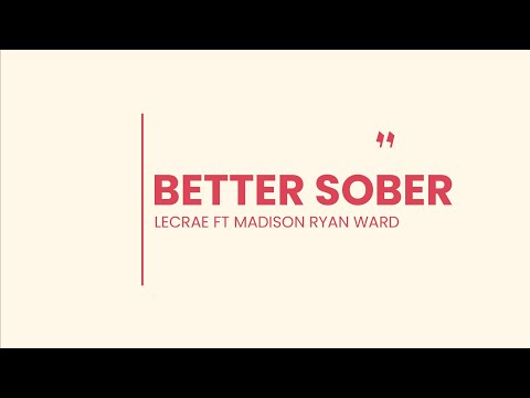 Lecrae ft Madison Ryann Ward - Better sober (Lyrics)