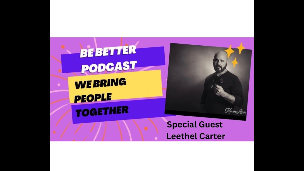 Be Better Podcast Leethel Carter Part 2 - YouTube