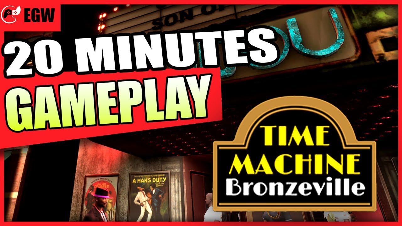 TIME MACHINE BRONZEVILLE - 20 minutes of Gameplay - YouTube