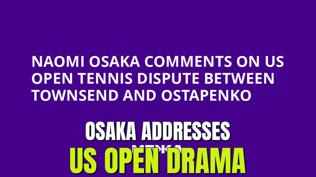 US Open Drama: Osaka Speaks Out, Match Previews & More! - YouTube