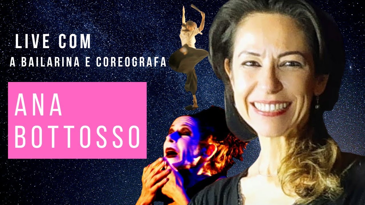 LIVE COM A BAILARINA E COREOGRAFA ANA BOTTOSSO - YouTube