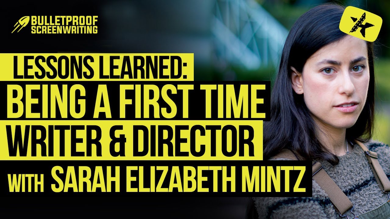 Lessons Learned: Being a First-Time Writer/Director with Sarah ...
