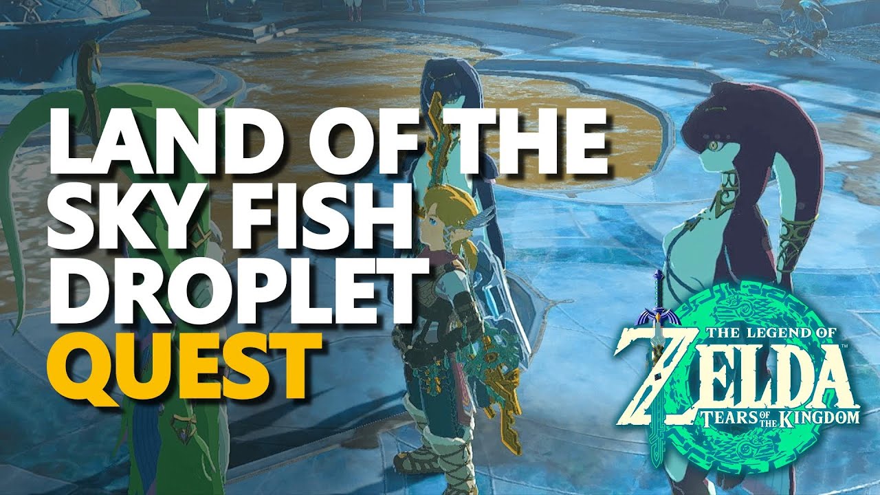 Land of the sky fish droplet Zelda Tears of the Kingdom - YouTube