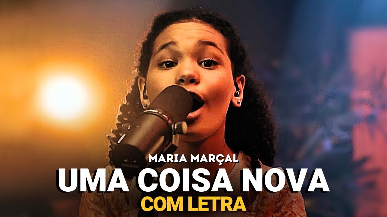 Maria Marçal | Uma Coisa Nova (COM LETRA) Chords - Chordify