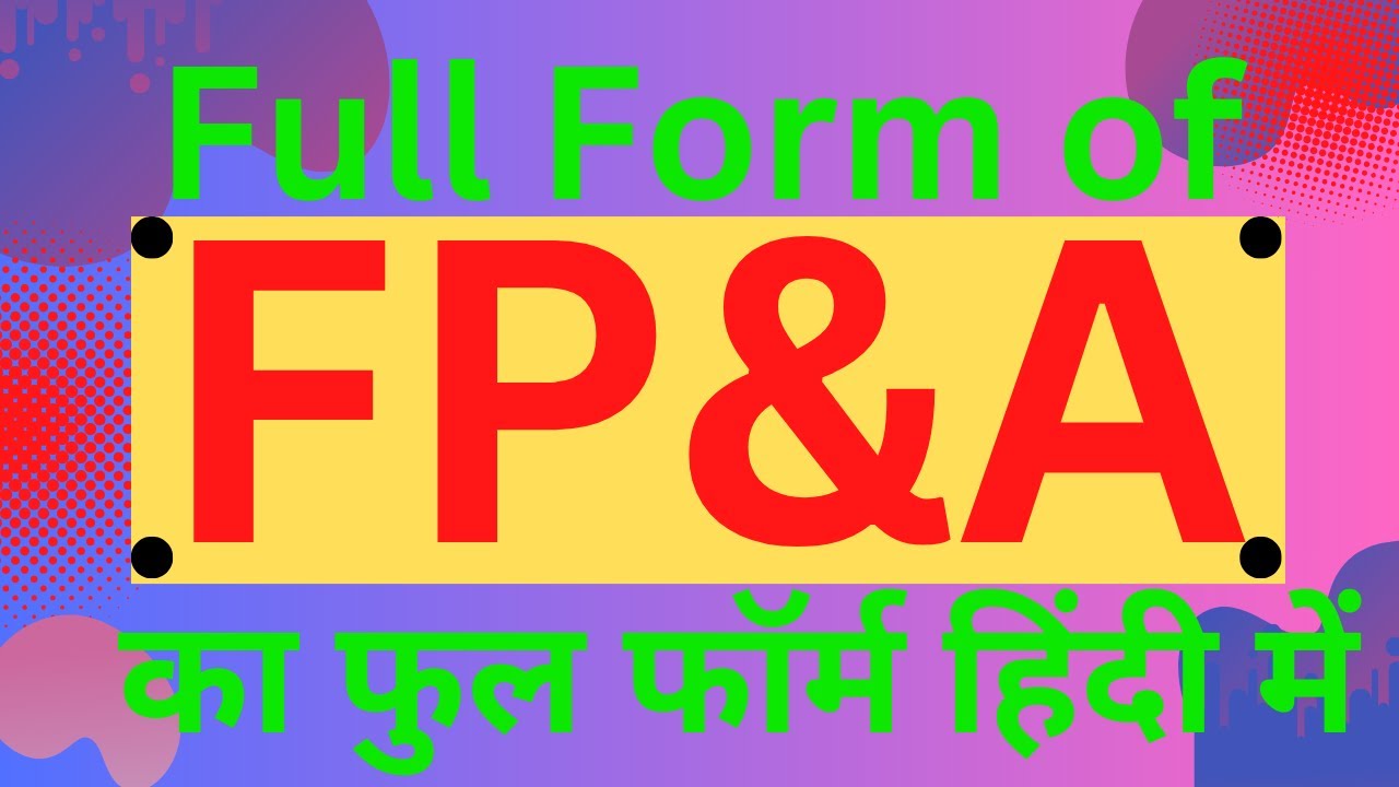 FP&A full form,full form of FP&S,FP&A का फुल फॉर्म हिंदी में, What is ...