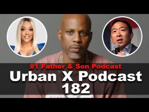 Urban X Podcast 182: DMX in hospital , Andrew Yang, Angela Stanton