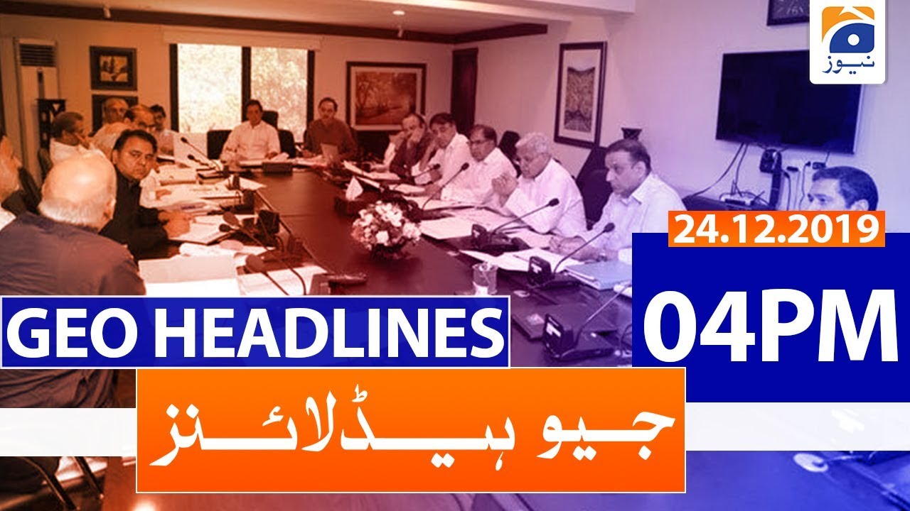 Geo Headlines 04 PM | 24th December 2019 - YouTube