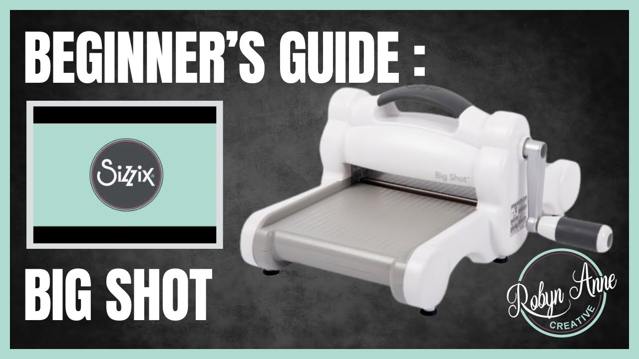 Beginner's Guide to the Sizzix Big Shot: Tips and tricks to make the ...