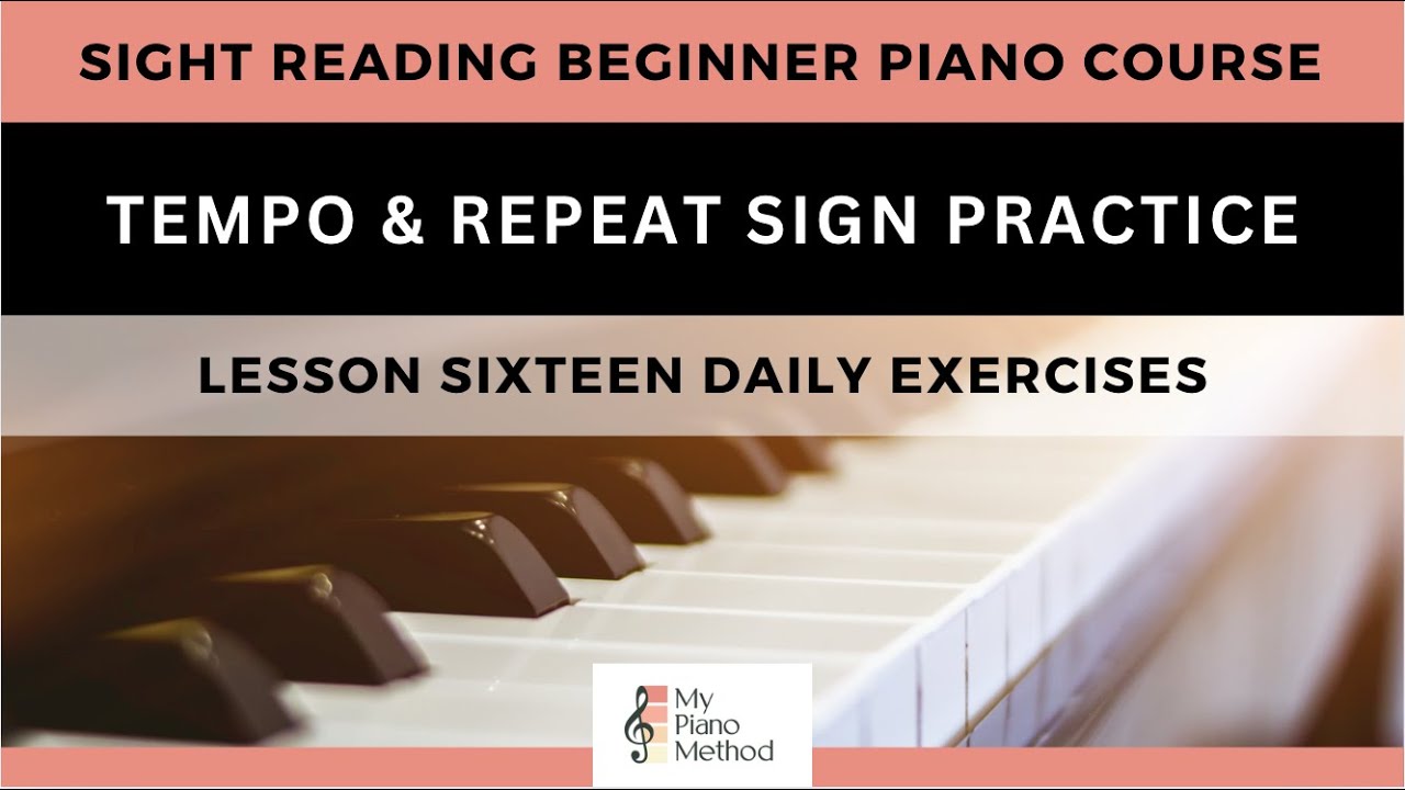 Tempo & Repeat Sign Exercises - LESSON SIXTEEN - Beginner Sight Reading Piano Course - YouTube