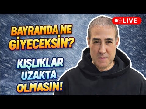 🔴 CANLI | BAYRAMDA NE GİYECEKSİN? KIŞLIKLAR UZAKTA OLMASIN!