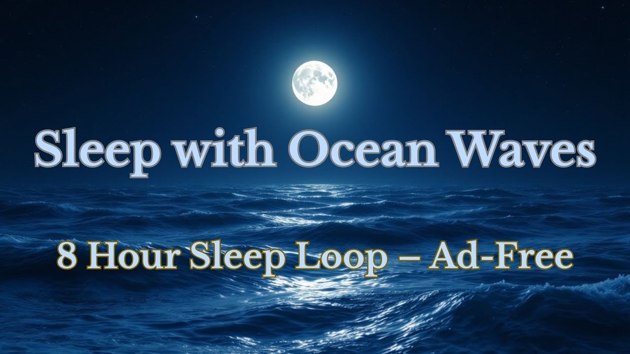 8 Hour Ocean Wave Sleep Music | Deep Relaxation, Gentle Sea Sounds ...
