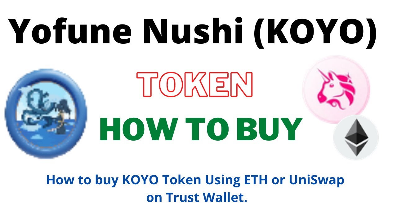 How to Buy Yofune Nushi Token (KOYO) Using ETH or UniSwap On Trust Wallet - YouTube