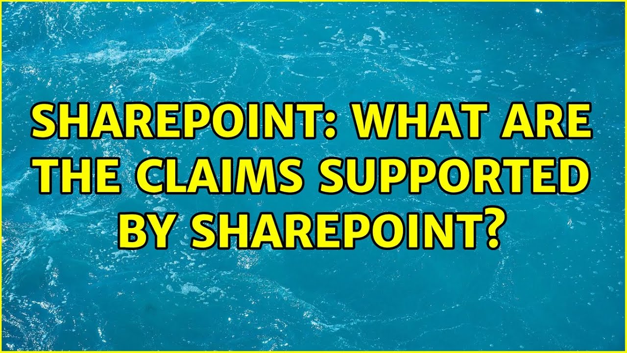 Sharepoint: What are the claims supported by SharePoint? (3 Solutions ...