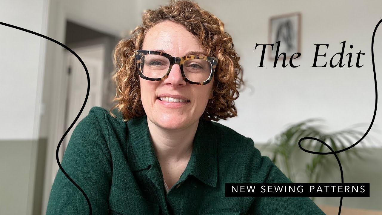 The Edit: New Sewing Patterns - 7th April - YouTube