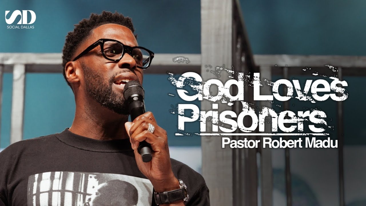 God Loves Prisoners I Robert Madu I Social Dallas - YouTube