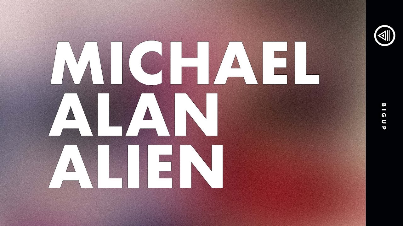 BIGUP | Michael Alan Alien - YouTube