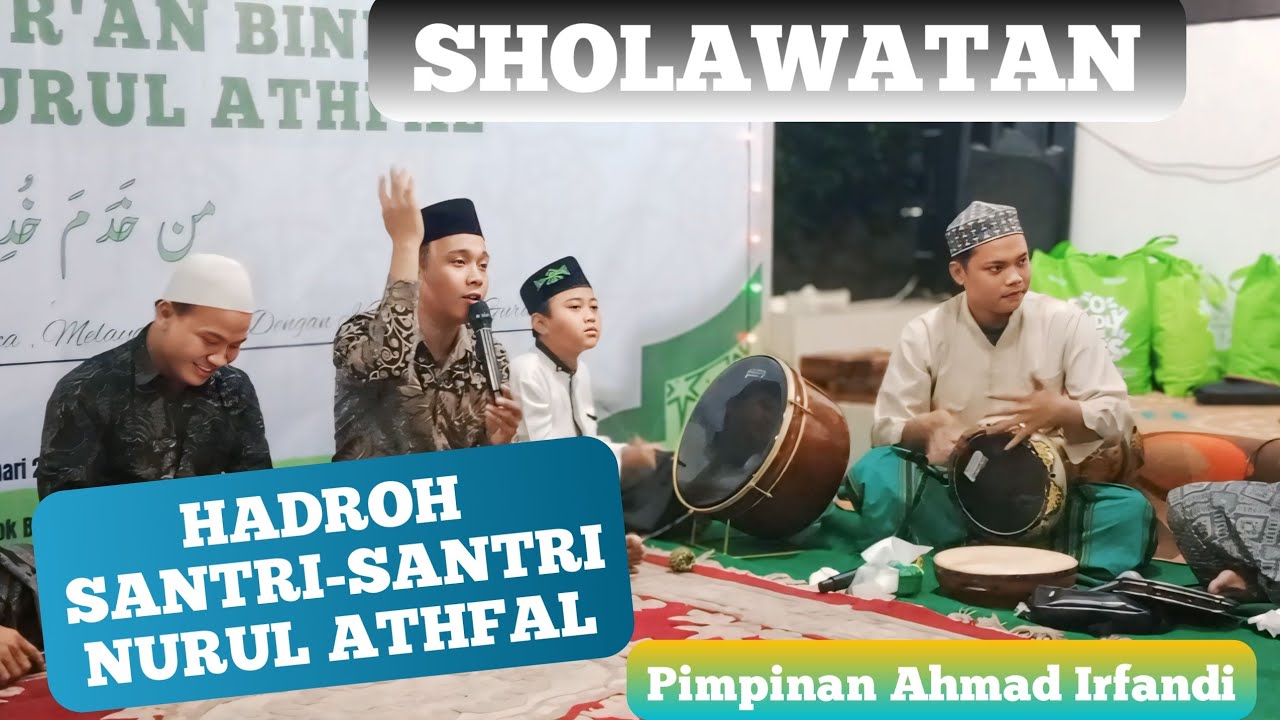 SHOLAWATAN SANTRI-SANTRI NURUL ATHFAL PIMPINAN AHMAD IRFANDI - YouTube