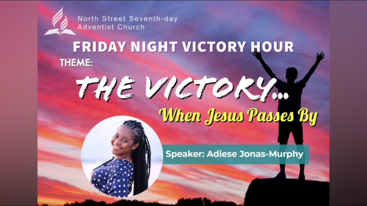 The Victory... When Jesus Passes By | North Street SDA Church | Family ...