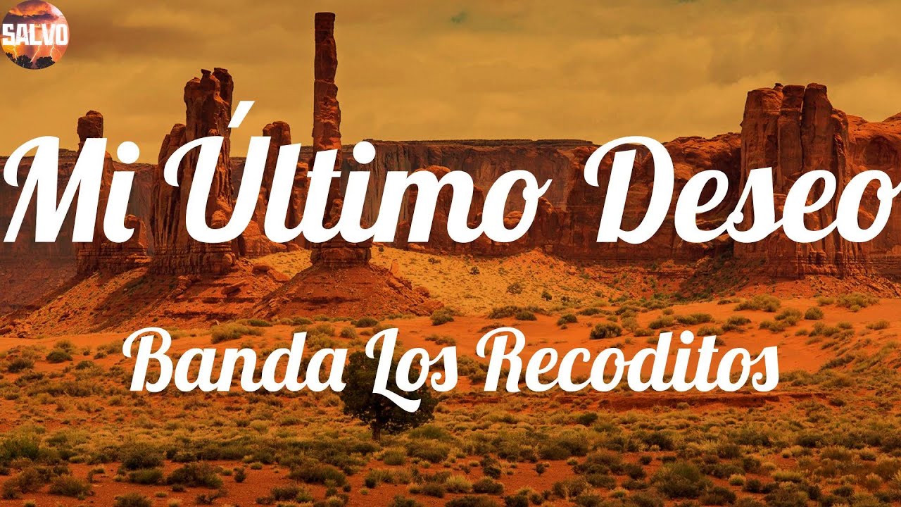 Banda Los Recoditos - Mi Último Deseo (Letras) - YouTube