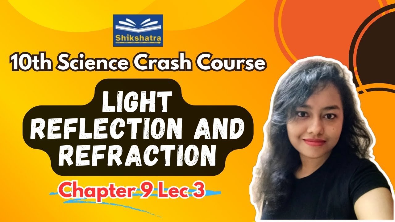 Ch - 9 Light – Reflection & Refraction | Part-3 | Crash Course | NCERT ...
