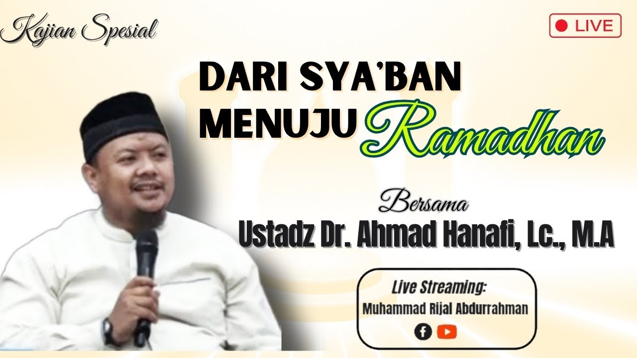 🔴(LIVE) Dari Sya'ban Menuju Ramadhan - Ustadz Dr. Ahmad Hanafi, Lc., M ...