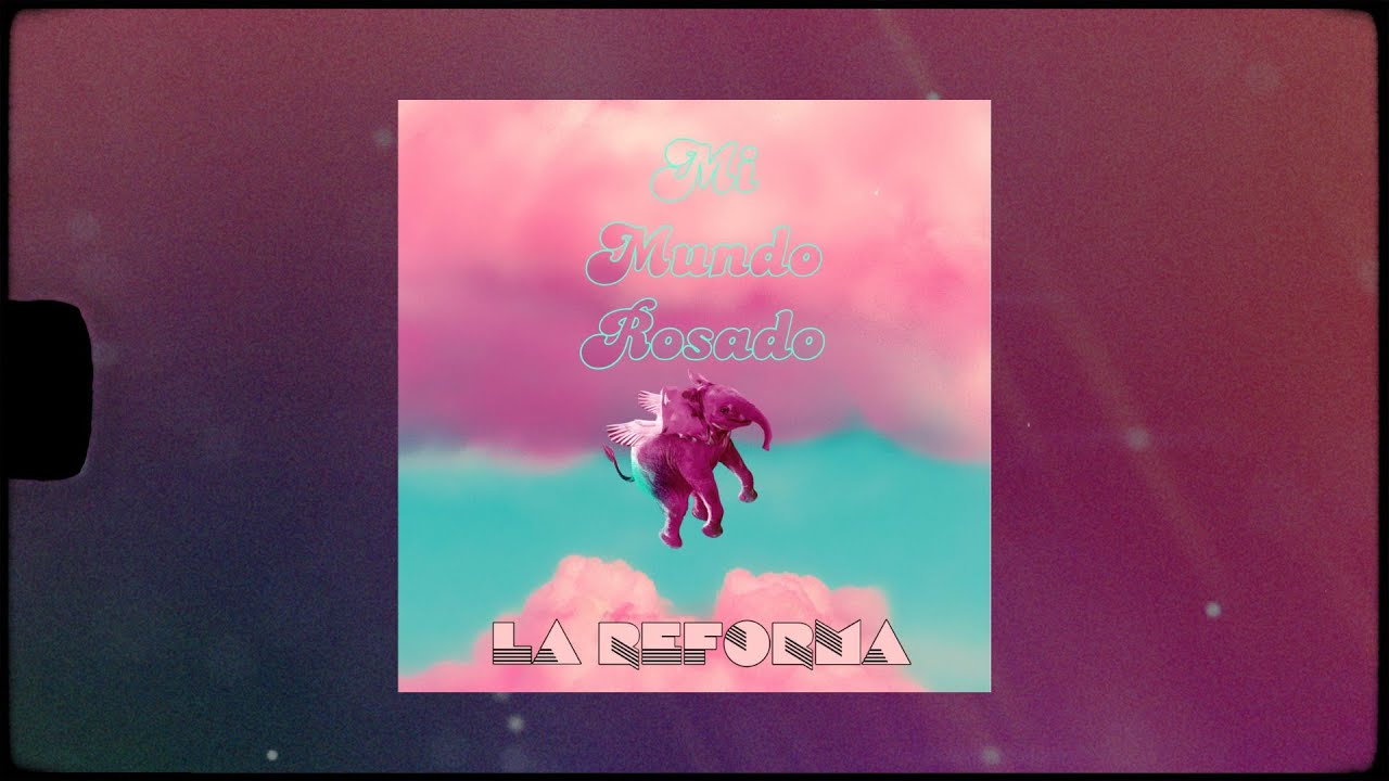 La Reforma | Mi Mundo Rosado - YouTube