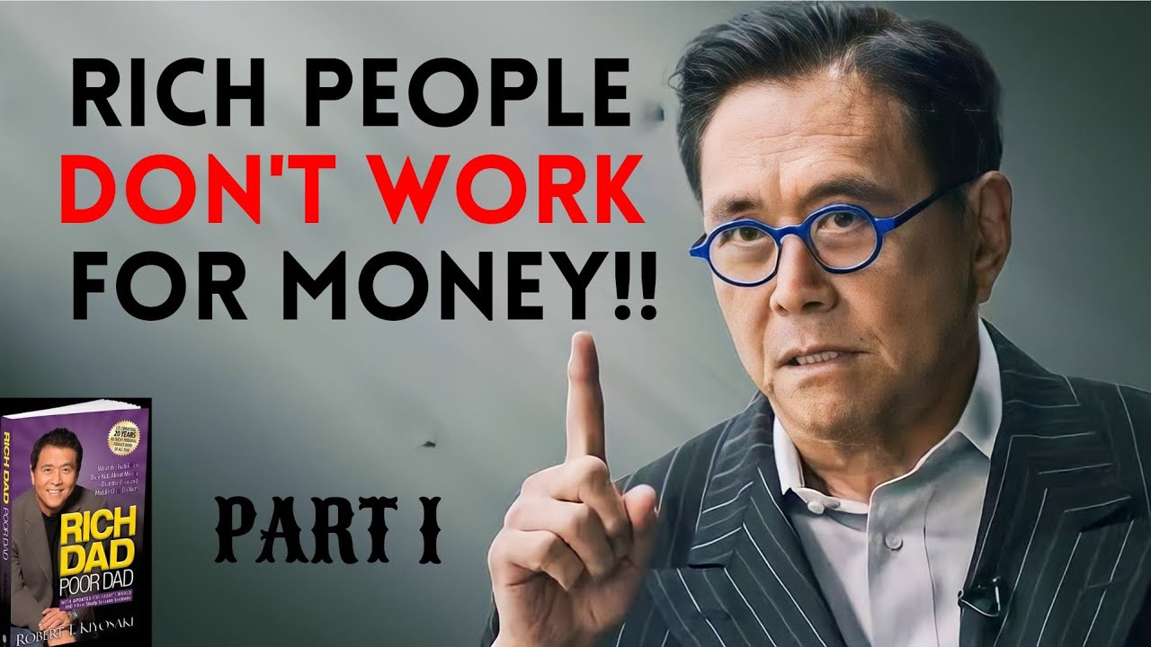 Rich People Don't Work For Money! Rich Dad Poor Dad Summary - YouTube